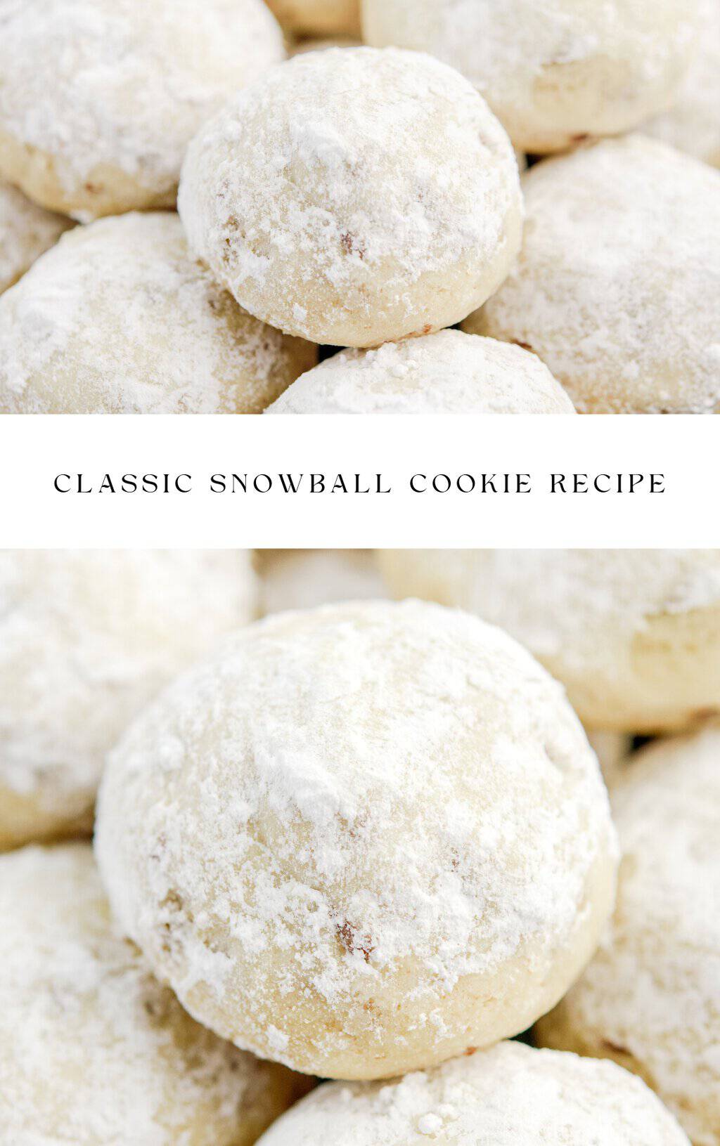Snowball Cookies - Classic, Melt in Your Mouth Holiday Cookies